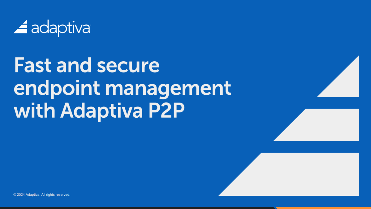 Fast and Secure Endpoint Management with Adaptiva P2P eBook